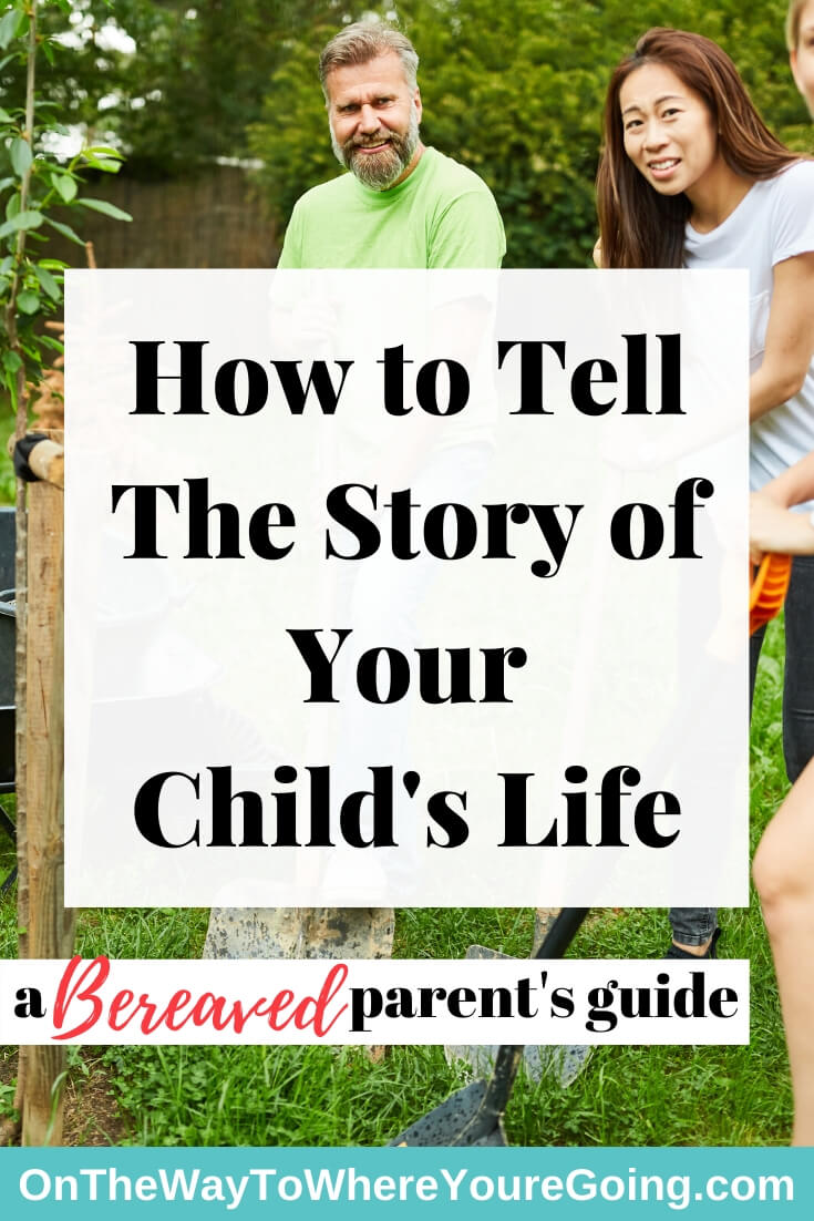 How to Tell the Story of Your Child's Life - A Guide for Bereaved Parents