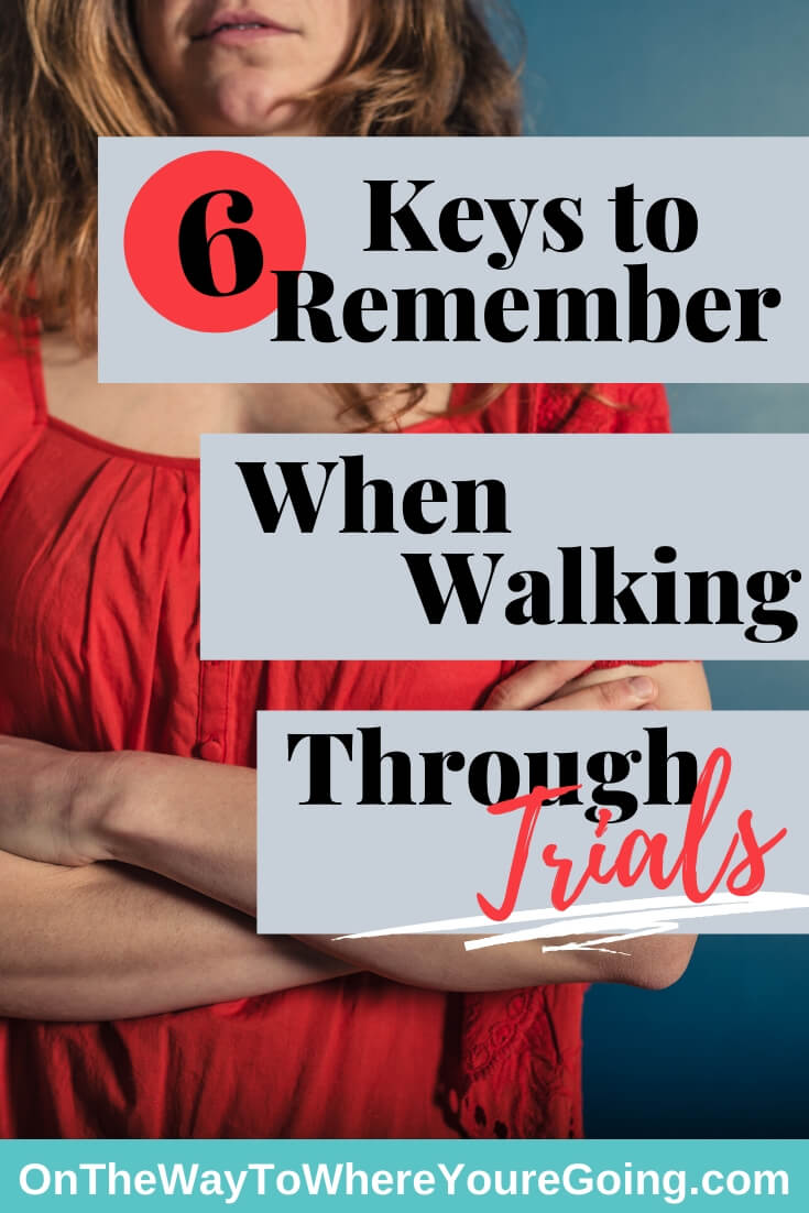 Walking Through Trials - {How to Walk Through a Trial + 7 Verses to ...