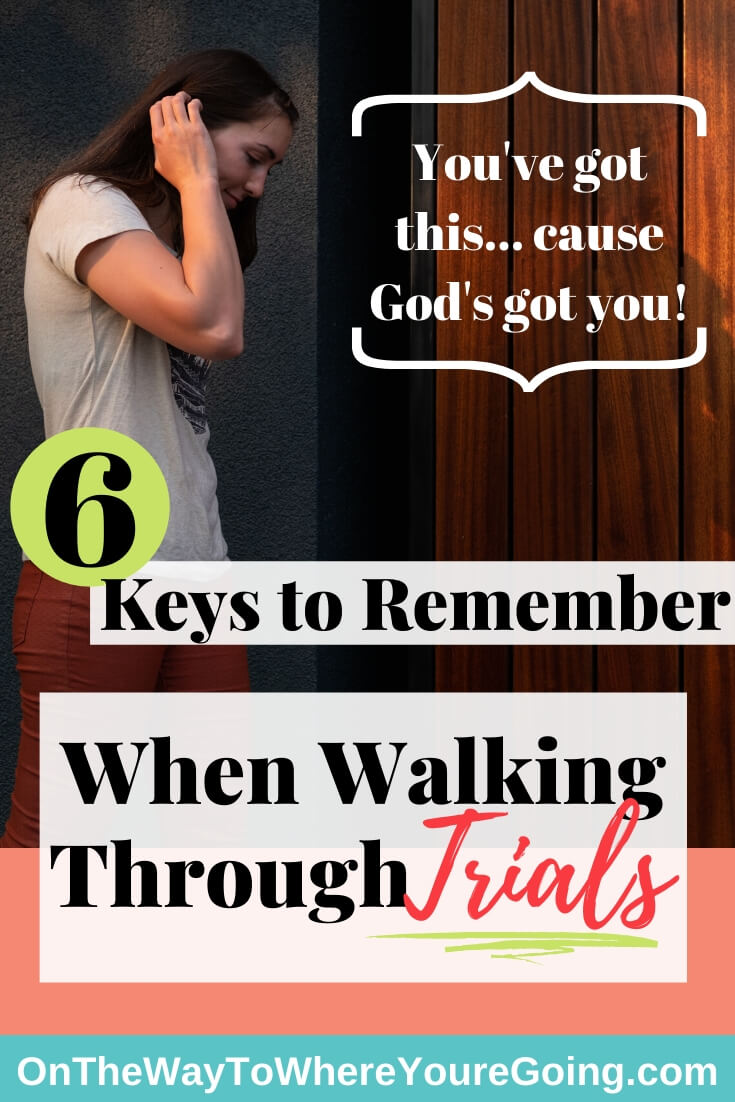 Walking Through Trials - {How to Walk Through a Trial + 7 Verses to ...